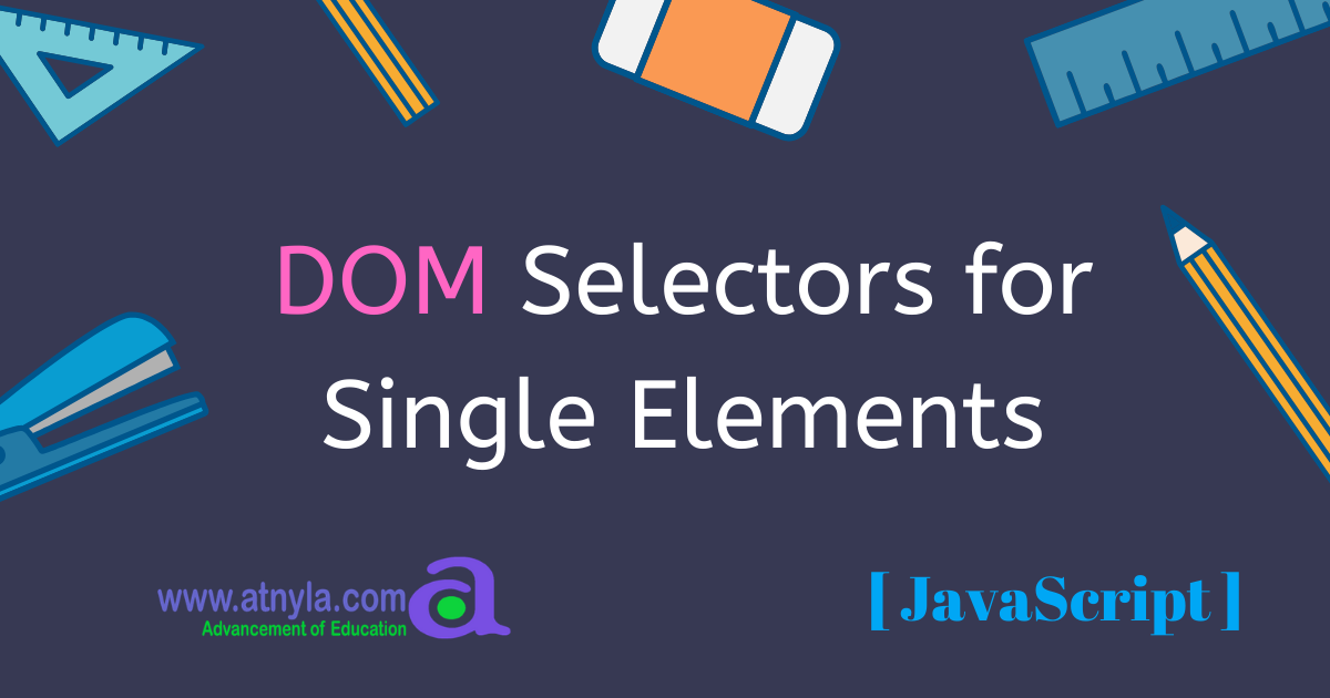 DOM Selectors for Single Elements in JavaScript: Techniques and Examples