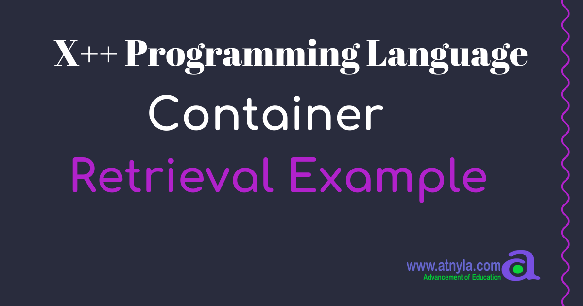 Container Retrieval Example in X++